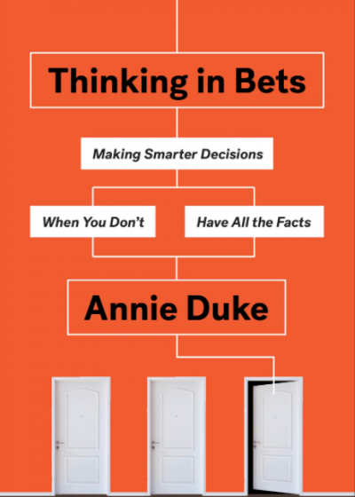 Book Review: Thinking in Bets: Making Smarter Decisions When You Don't ...